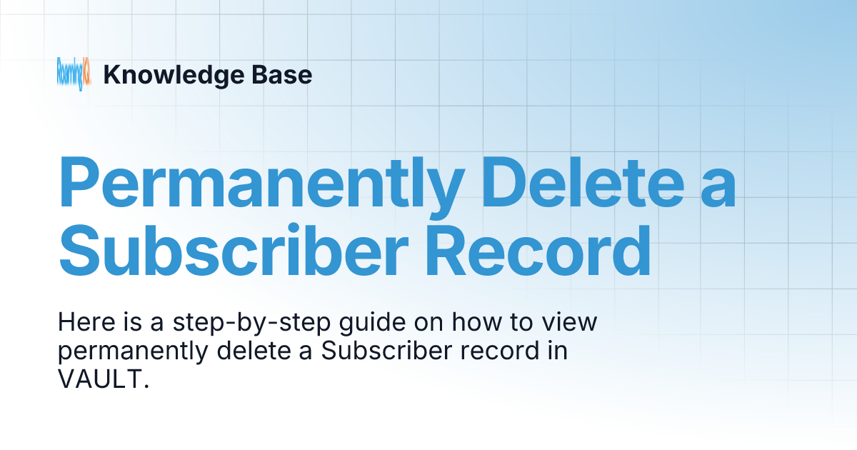Permanently Delete a Subscriber Record | Knowledge Base