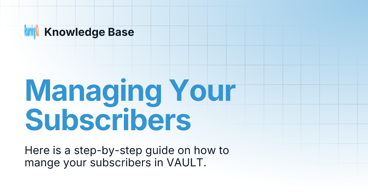 Managing Your Subscribers | Knowledge Base